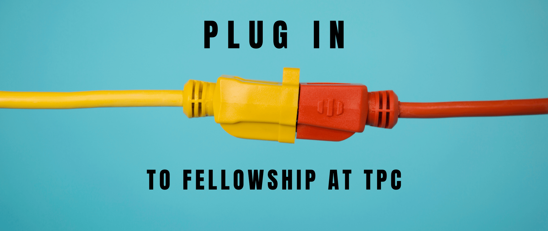 Ways to “Plug-In” @ TPC! - Tuckahoe Presbyterian Church